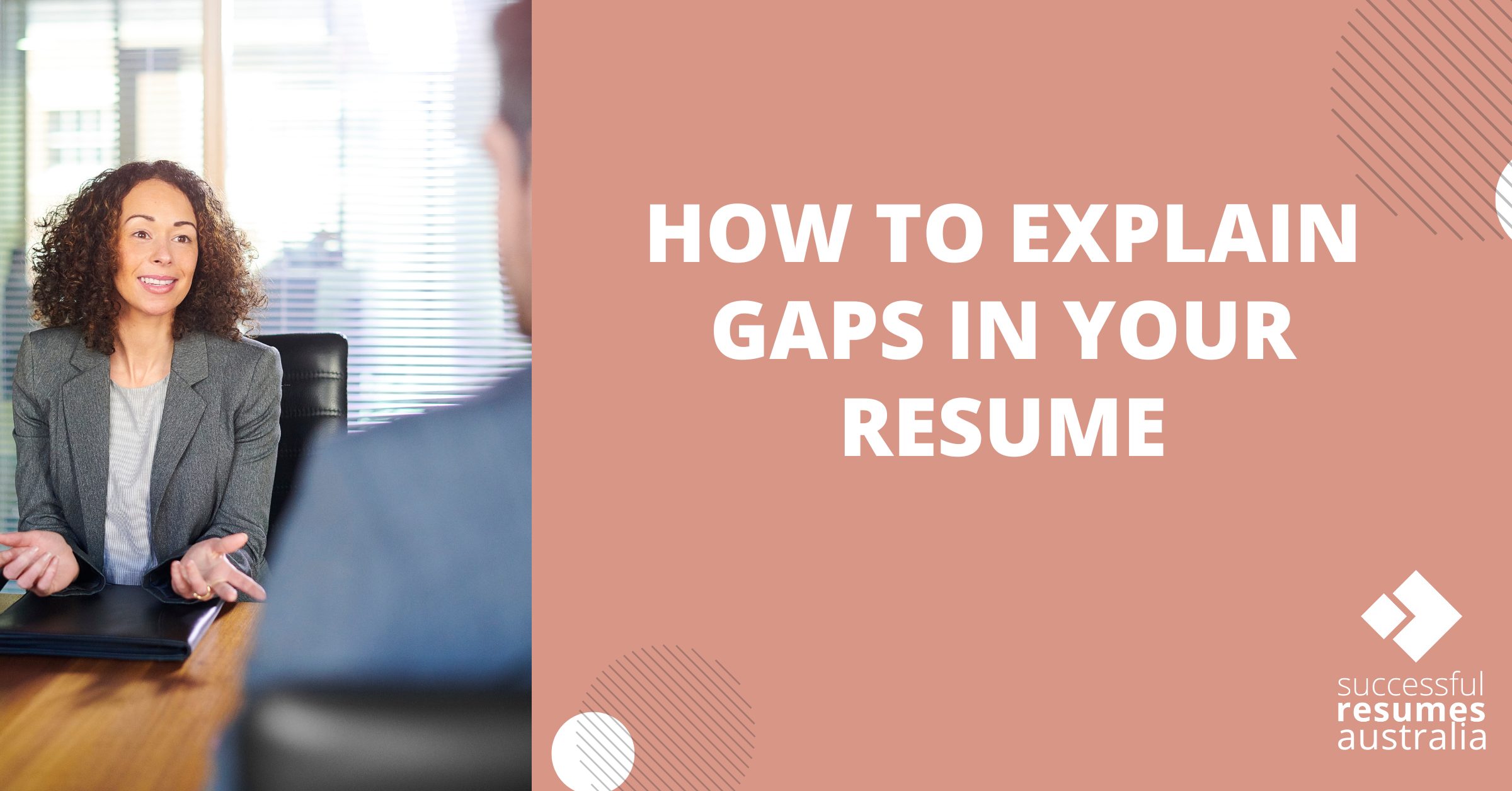 How to Explain Gaps in your Resume - Successful Resumes Australia